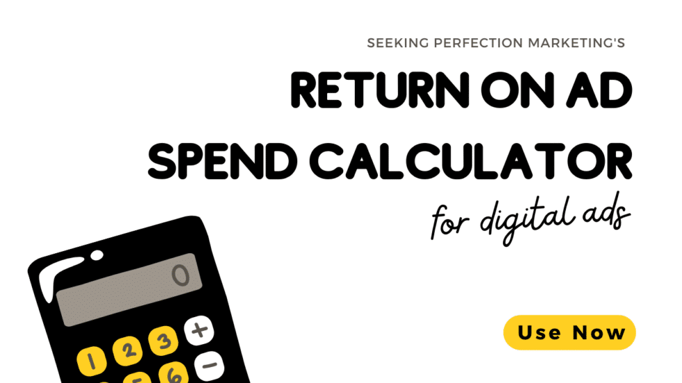 Return on Ad Spend (RoAS) Calculator - Seeking Perfection Marketing